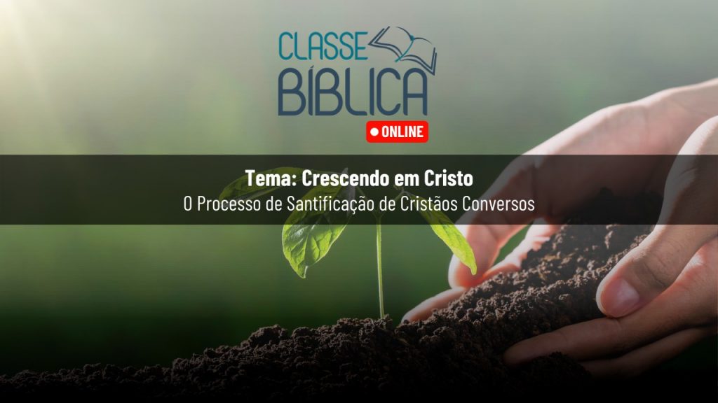 Classe Bíblica Online - Crescendo em Cristo